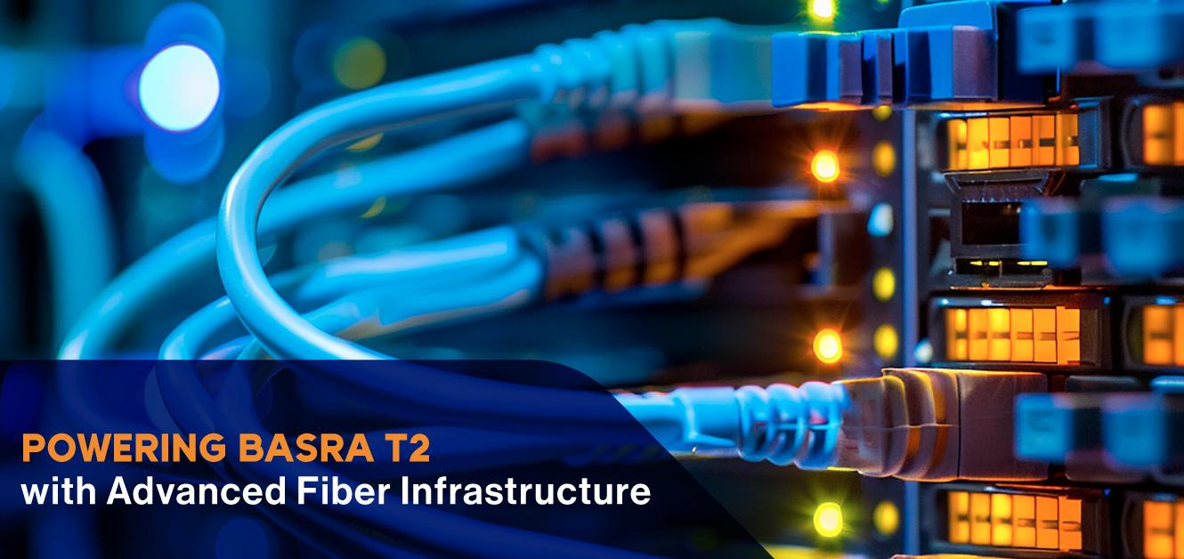 Fiber Connectivity at Basra T2: Ensuring Seamless Operations